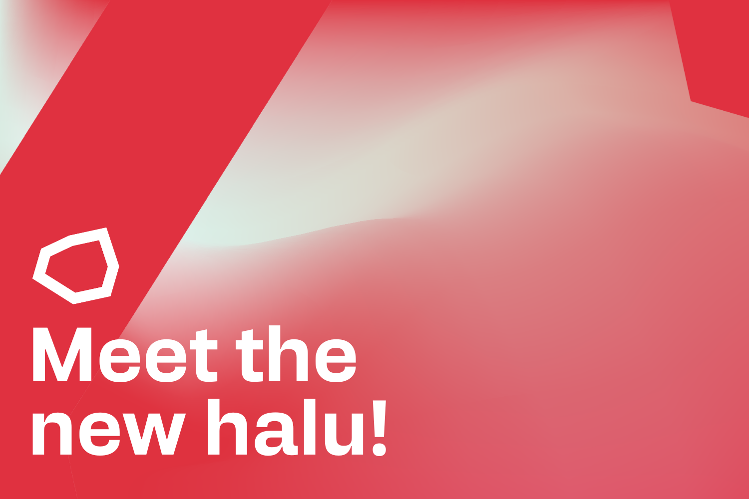 meet the new halu! | halu!